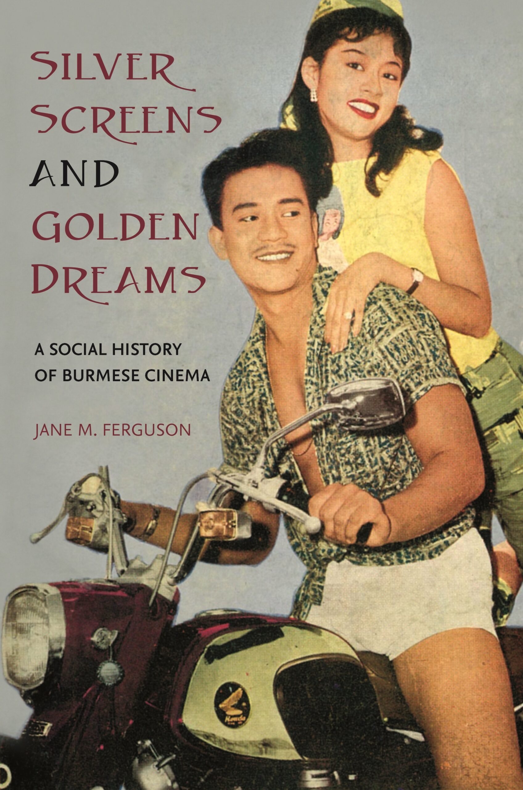 Silver Screens and Golden Dreams: A Social History of Burmese Cinema ...
